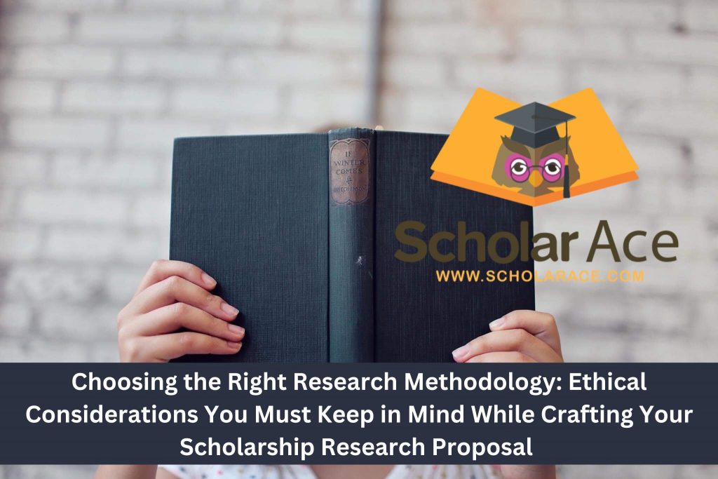Choosing the Right Research Methodology: Ethical Considerations to keep ...